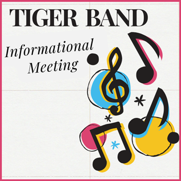 Tiger Band Info Meeting - August 20 Times Vary - General Events ...